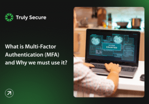 What is Multi-Factor Authentication (MFA) and Why we must use it?